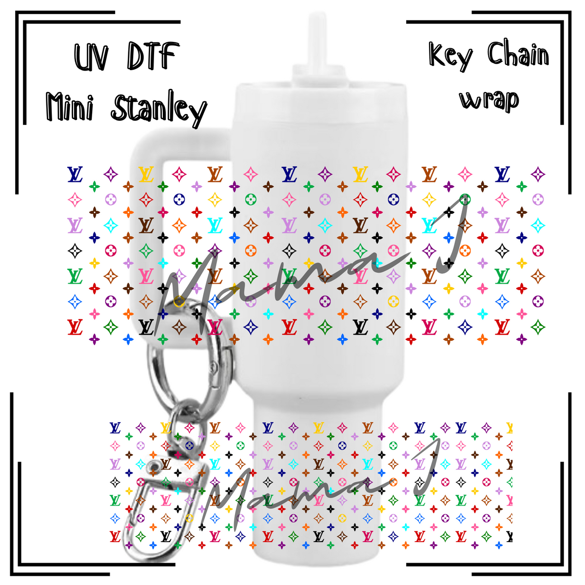 Colorful LV UV DTF Mini Stanley Key Chain Wrap| MamajCreations